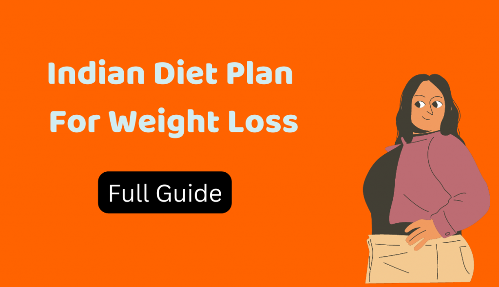 Indian Diet Plan for weight loss in just a one month