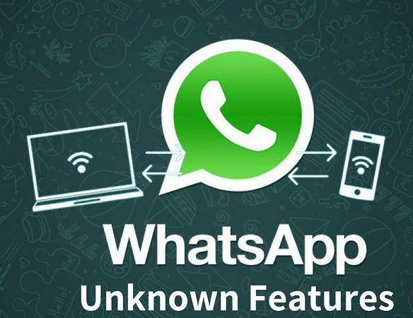 Unknown Features in WhatsApp, Which Will Change the Way of Chatting