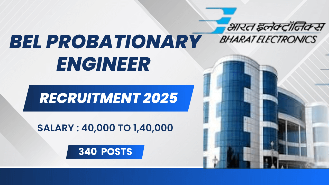 BEL Probationary Engineer Recruitment 2025 - 340 Engineer Posts